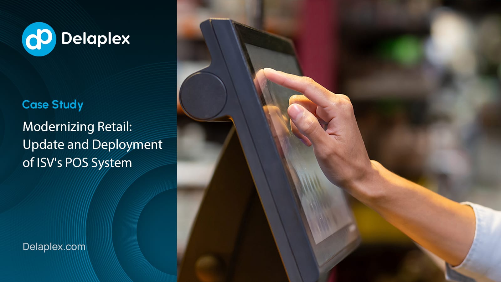 Modernizing Retail: Update and Deployment of ISV's POS System | Delaplex