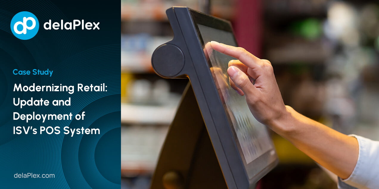 Modernizing Retail: Update and Deployment of ISV's POS System | delaPlex