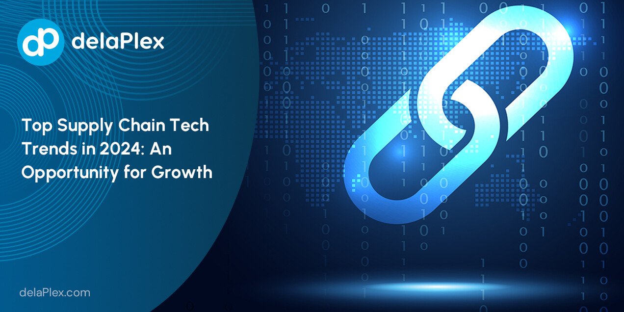 Supply Chain Top Tech Trends in 2024: An Opportunity for Growth | delaPlex