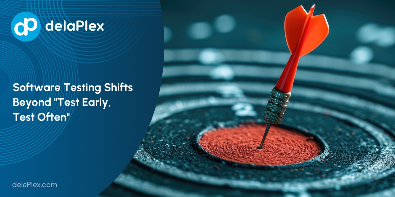 Software Testing Shifts Beyond "Test Early, Test Often" | delaPlex