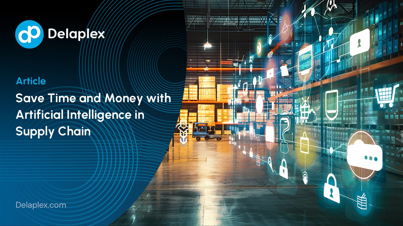 Save Time and Money with Artificial Intelligence in Supply Chain | Delaplex