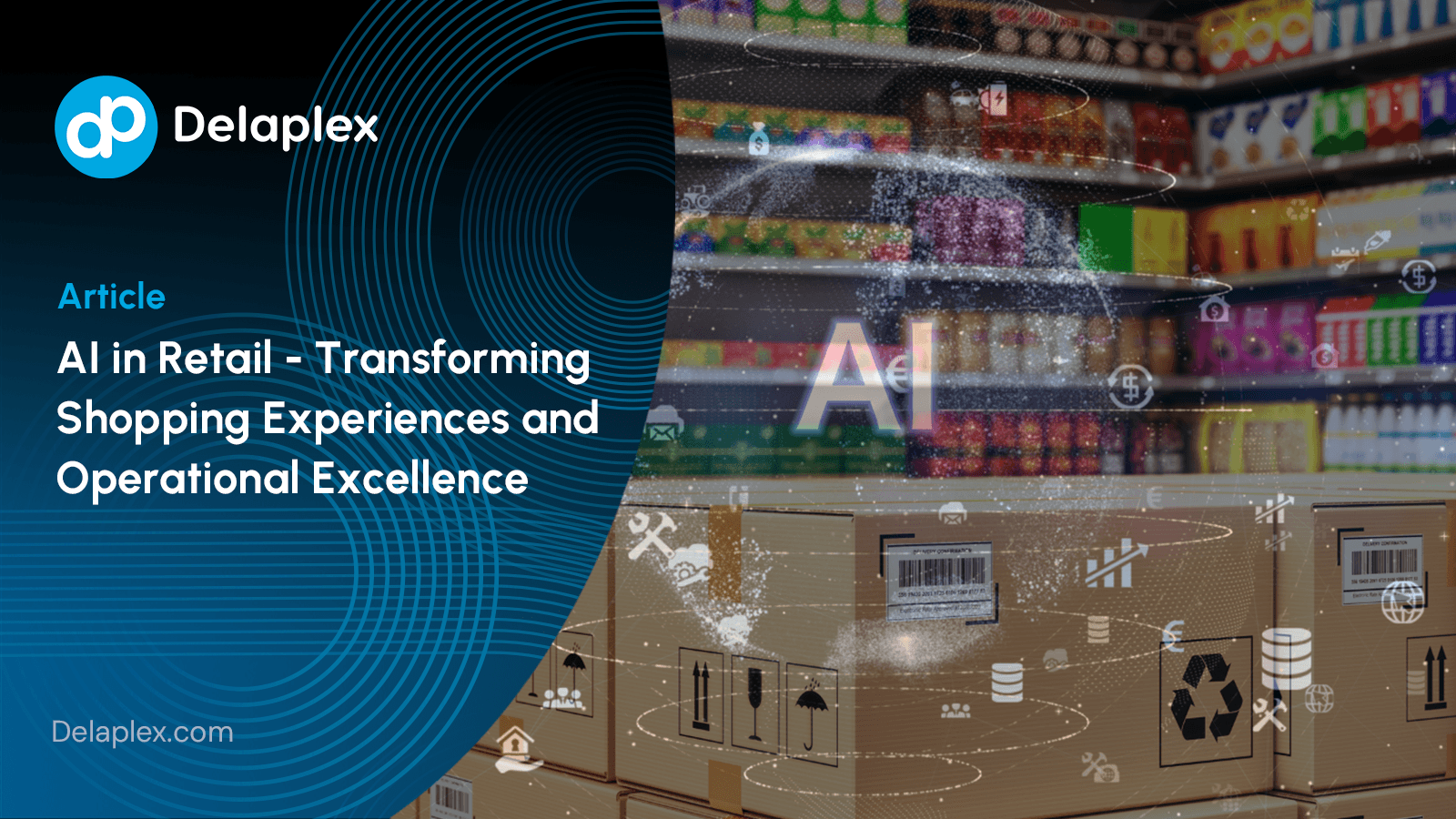 AI in Retail - Transforming Shopping Experiences and Operational Excellence | Delaplex